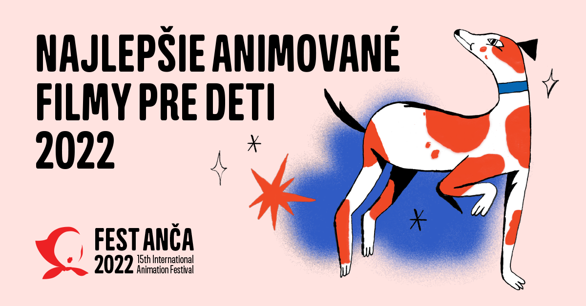 Kino Fest Anča: Najlepšie animované filmy pre deti 2022 - Fest Anča